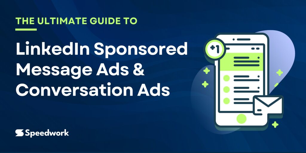 The Ultimate Guide to LinkedIn Sponsored Message Ads & Conversation Ads