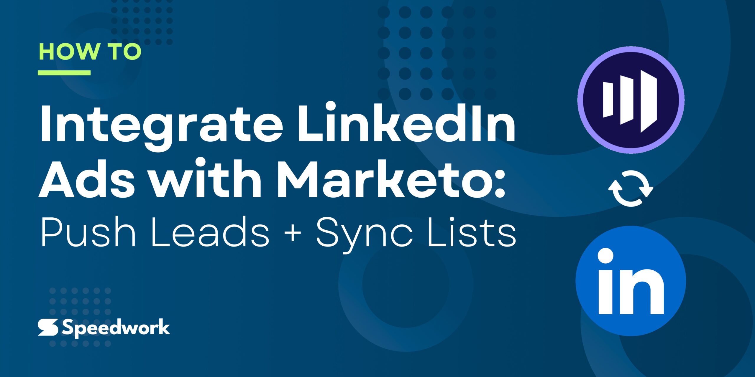 How to Integrate LinkedIn Ads with Marketo: Push Leads, Sync Lists