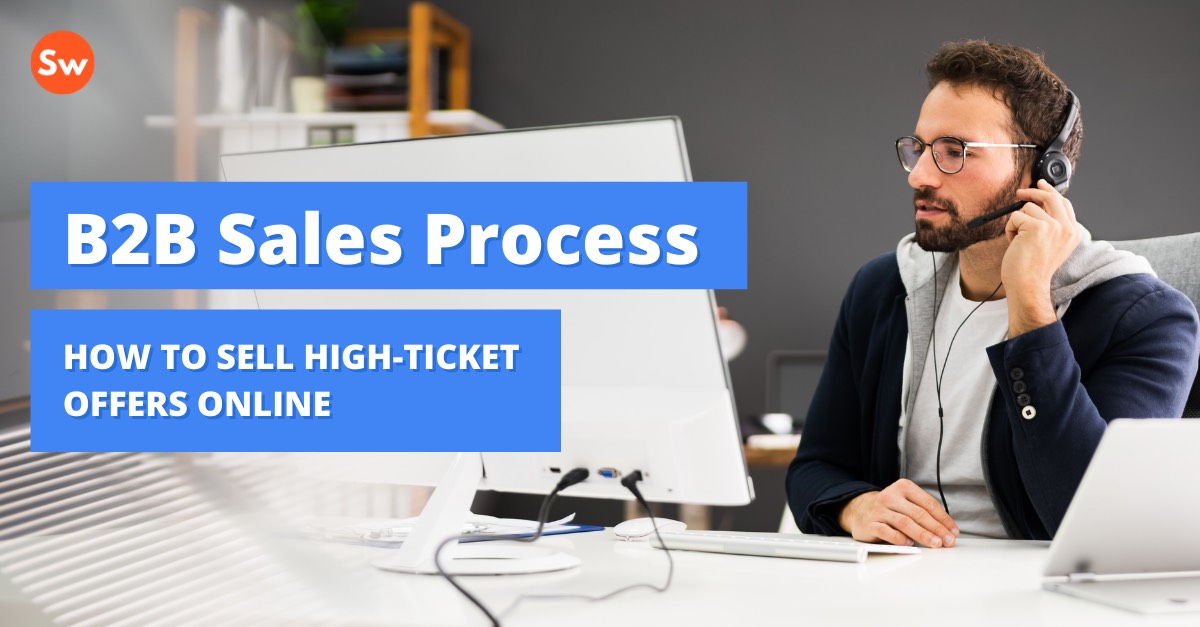 The B2B Sales Process For Selling High-Ticket Offers Online - Speedwork
